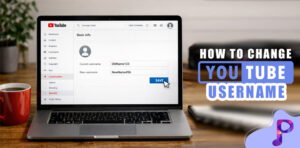 How To Change YouTube Username (Easy & Quick Ways)